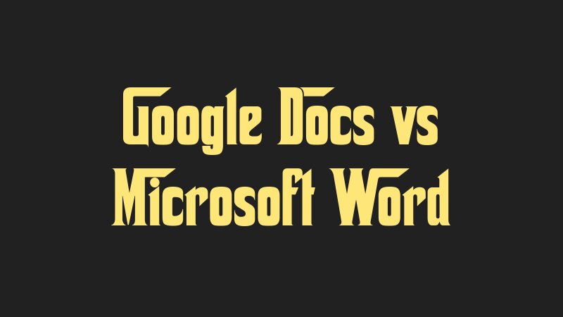 Google Docs vs Microsoft Word: Detailed Difference